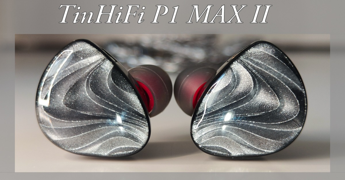 TinHiFi P1 MAX II Review