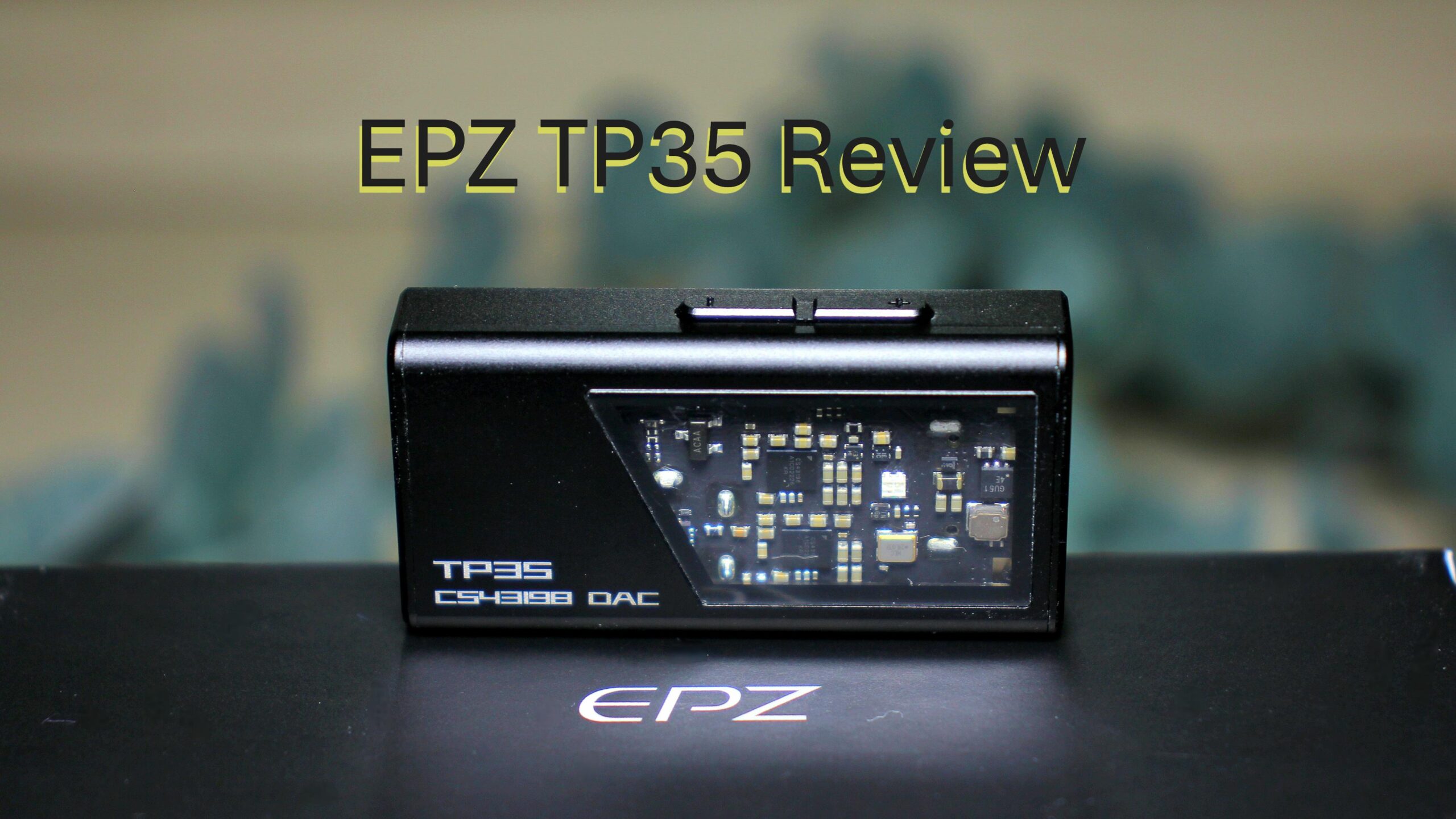 EPZ TP35 Review :Best budget dongle dac? Perhaps.